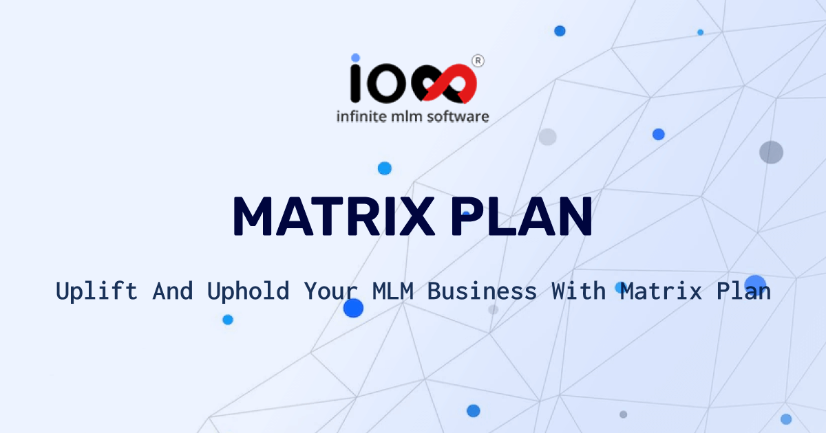 What is a Matrix MLM Compensation Plan? How Does It Work?